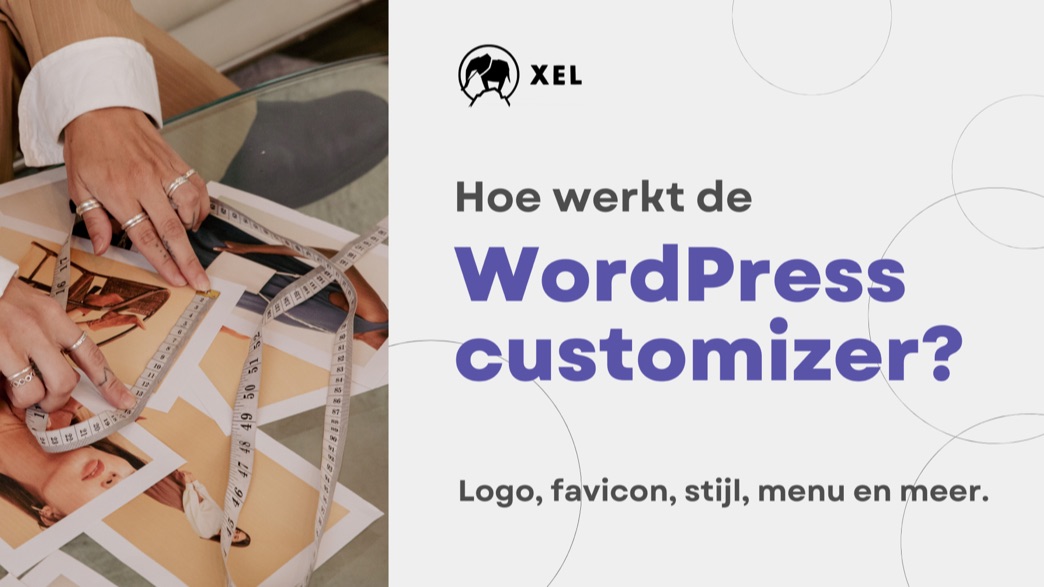 Hoe werkt de WordPress customizer (editor)? – xel academy